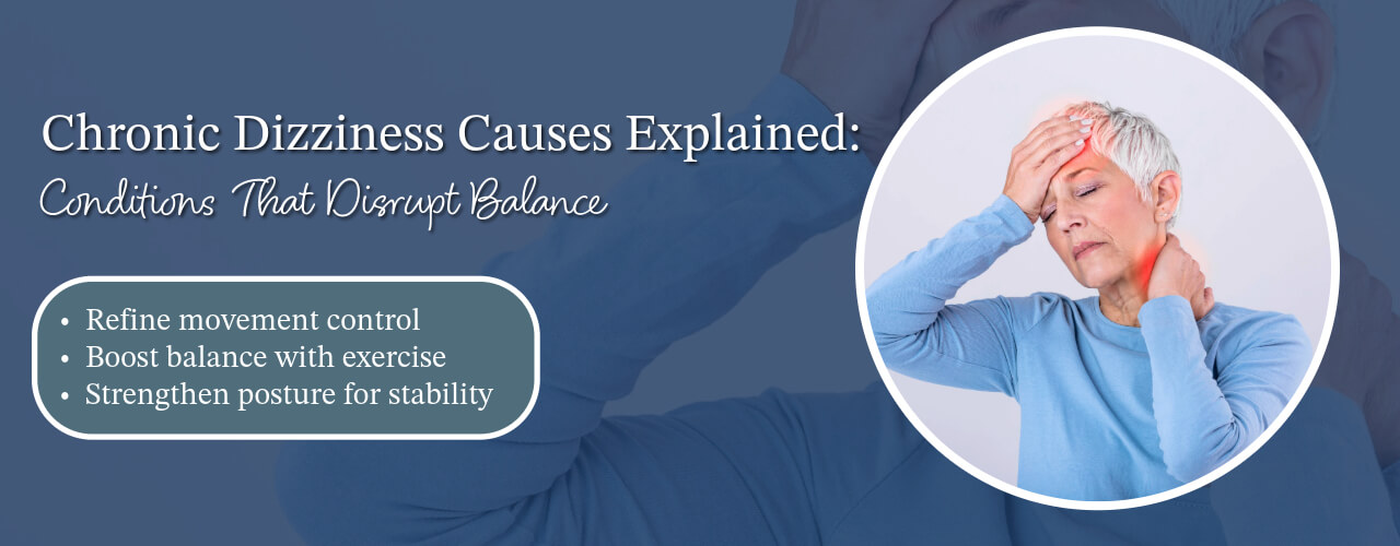 Chronic Dizziness Causes Explained | Balance Conditions